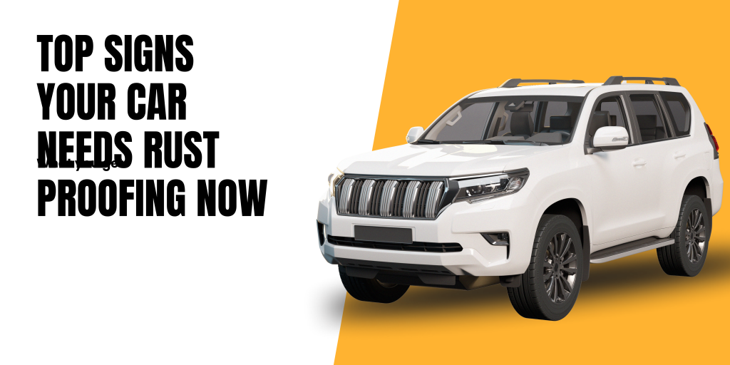 Top Signs Your Car Needs Rust Proofing Now - Preserve protect